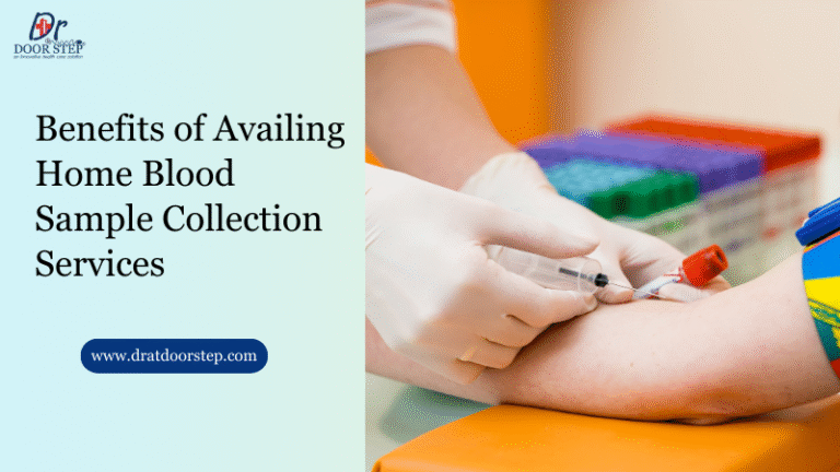 Benefits of Availing Home Blood Sample Collection Services - Doorstep
